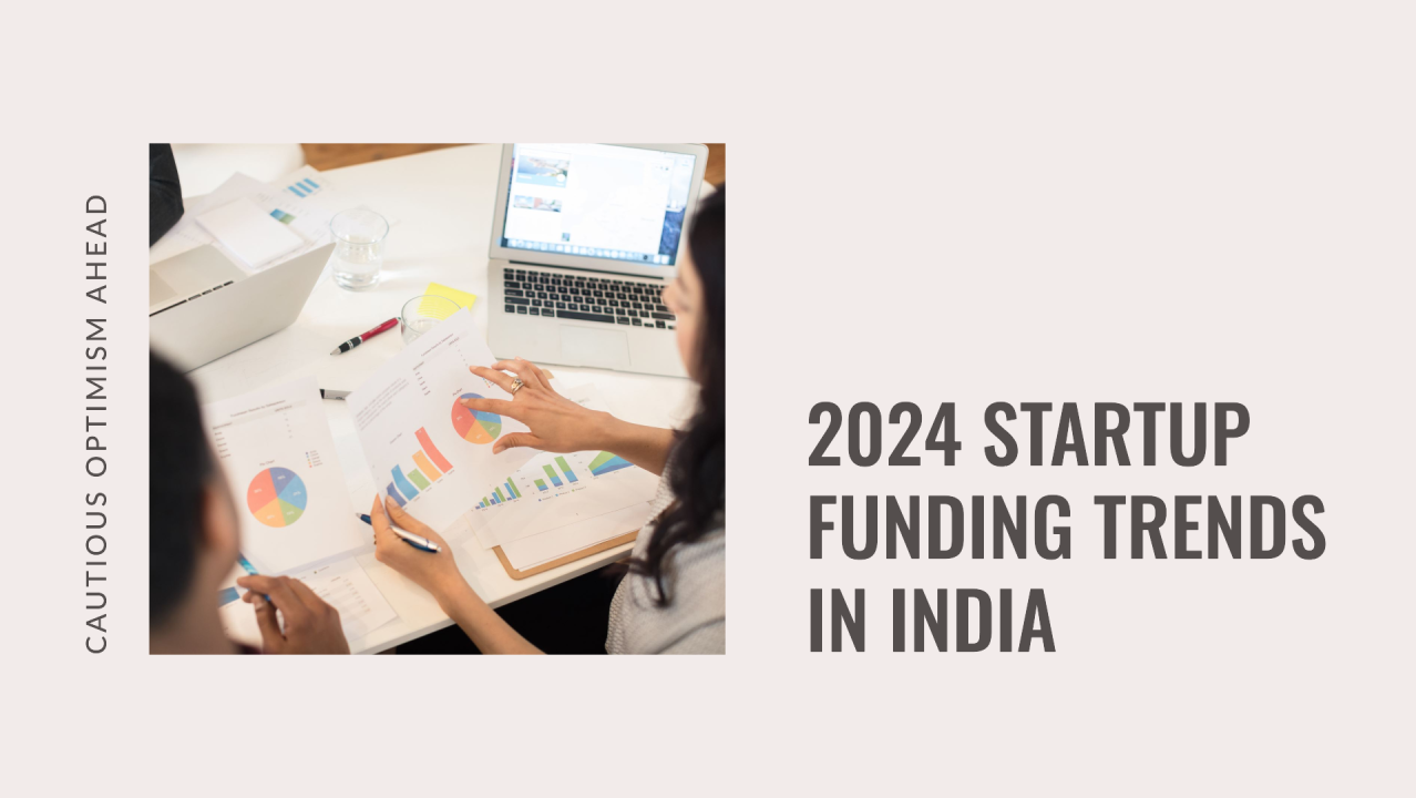 Indian Startup Funding Trends 2024 Indian Startup Funding Trends 2024