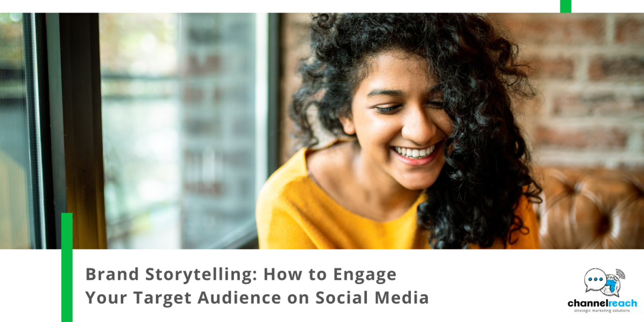Brand Storytelling: How To Engage Your Target Audience On Social Media Brand Storytelling: How To Engage Your Target Audience On Social Media