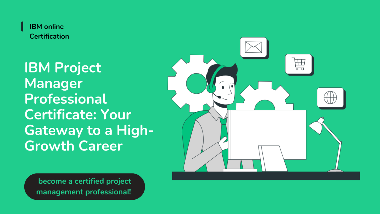 IBM Project Manager Professional Certificate: Your Gateway to a High ... IBM Project Manager Professional Certificate: Your Gateway to a High ...