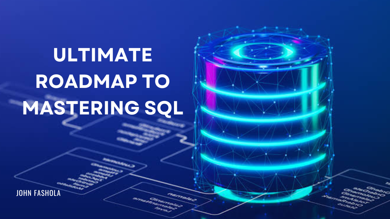 Ultimate Roadmap to Master SQL Ultimate Roadmap to Master SQL