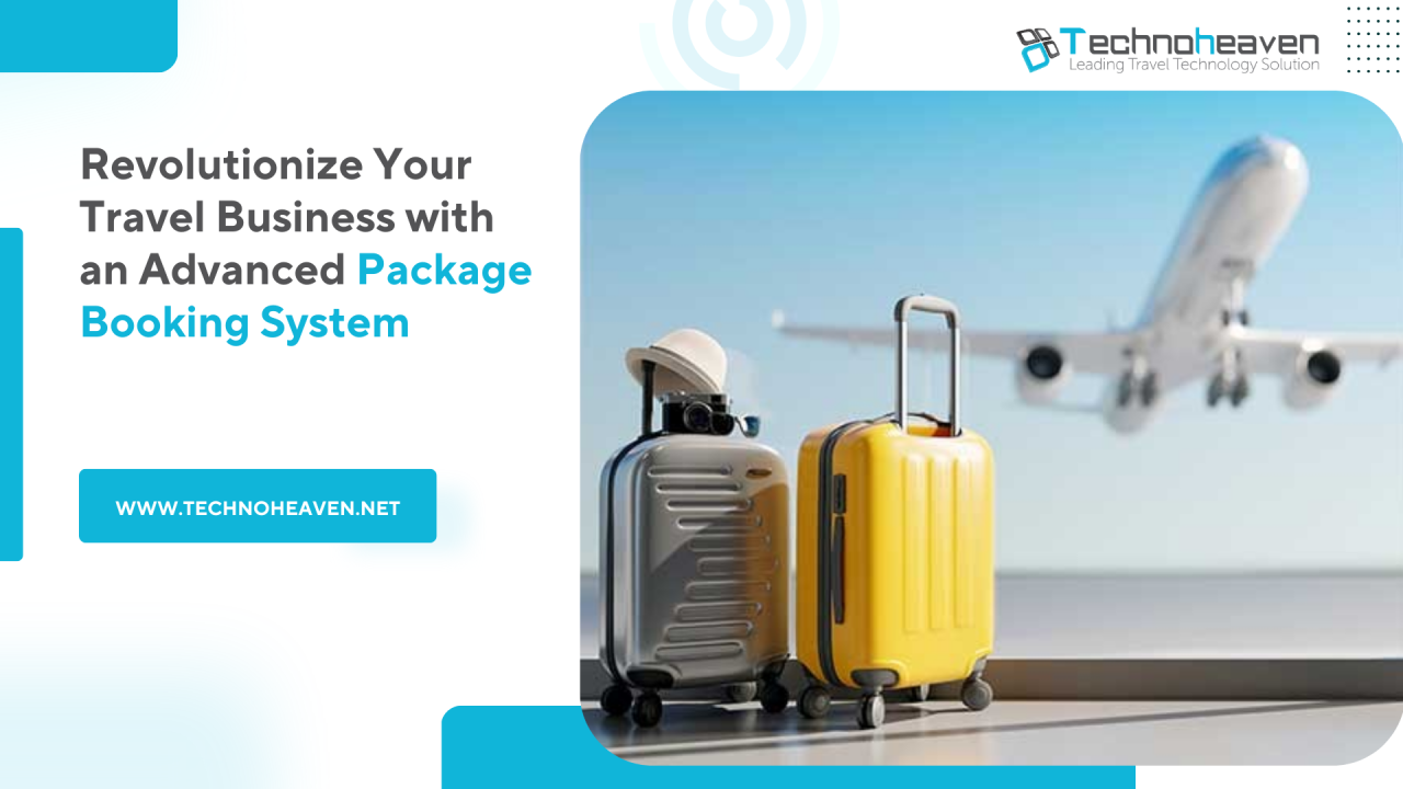 Revolutionize Your Travel Business with an Advanced Package Booking System Revolutionize Your Travel Business with an Advanced Package Booking System