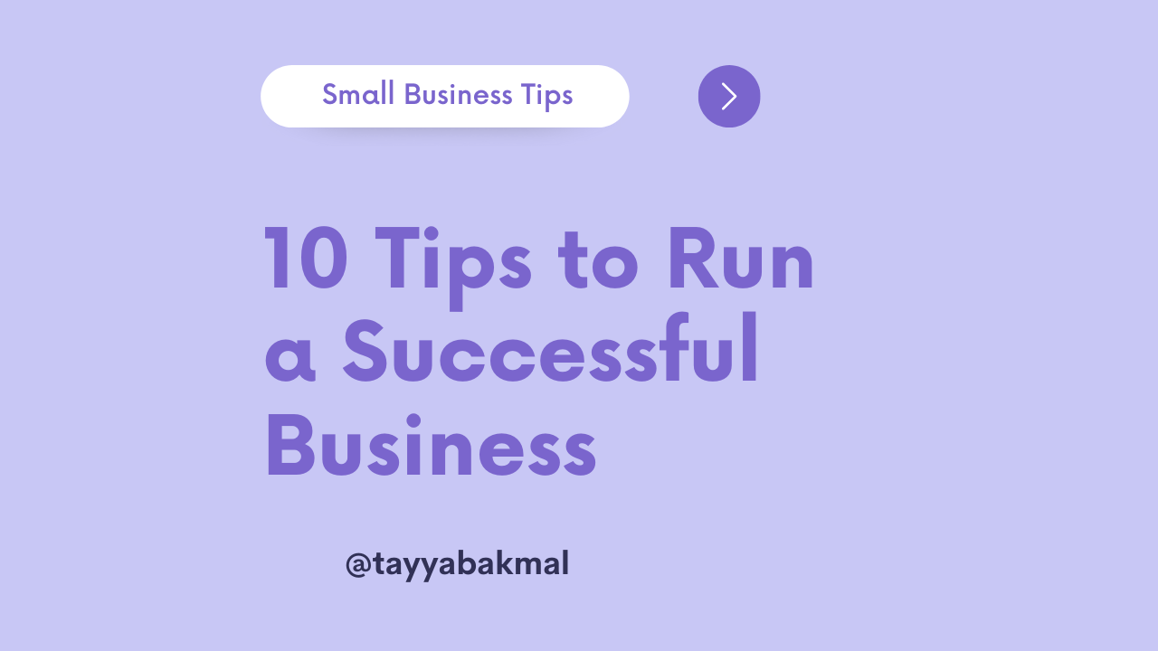 10 Tips to Run a Successful Business 10 Tips to Run a Successful Business