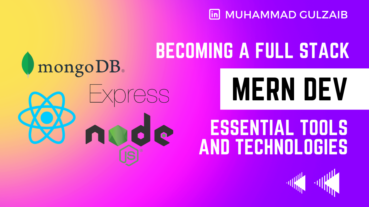 Becoming a Full Stack MERN Developer: Essential Tools and Technologies Becoming a Full Stack MERN Developer: Essential Tools and Technologies