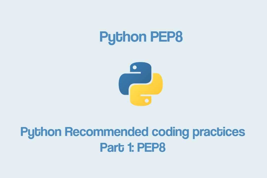 Python Recommended coding practices - part 1: PEP8 Python Recommended coding practices - part 1: PEP8
