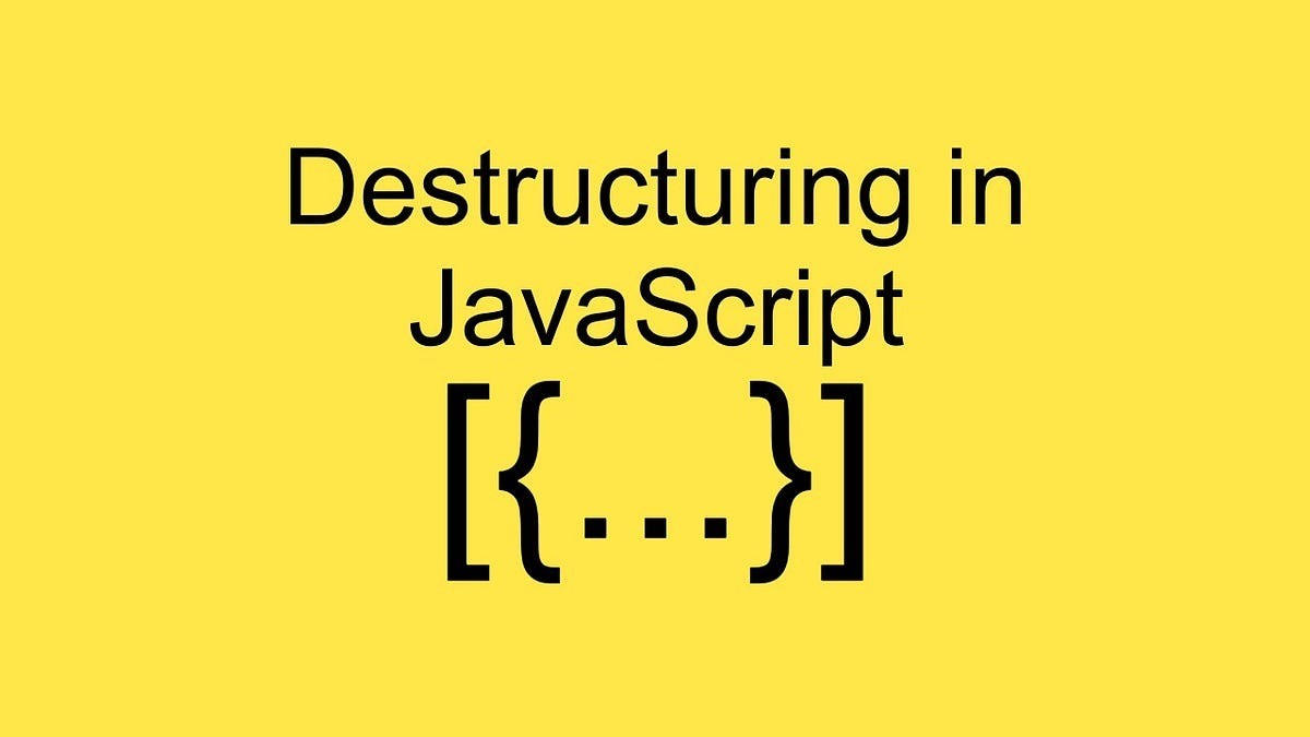 Destructuring in JavaScript: Extract Values with More Clarity Destructuring in JavaScript: Extract Values with More Clarity