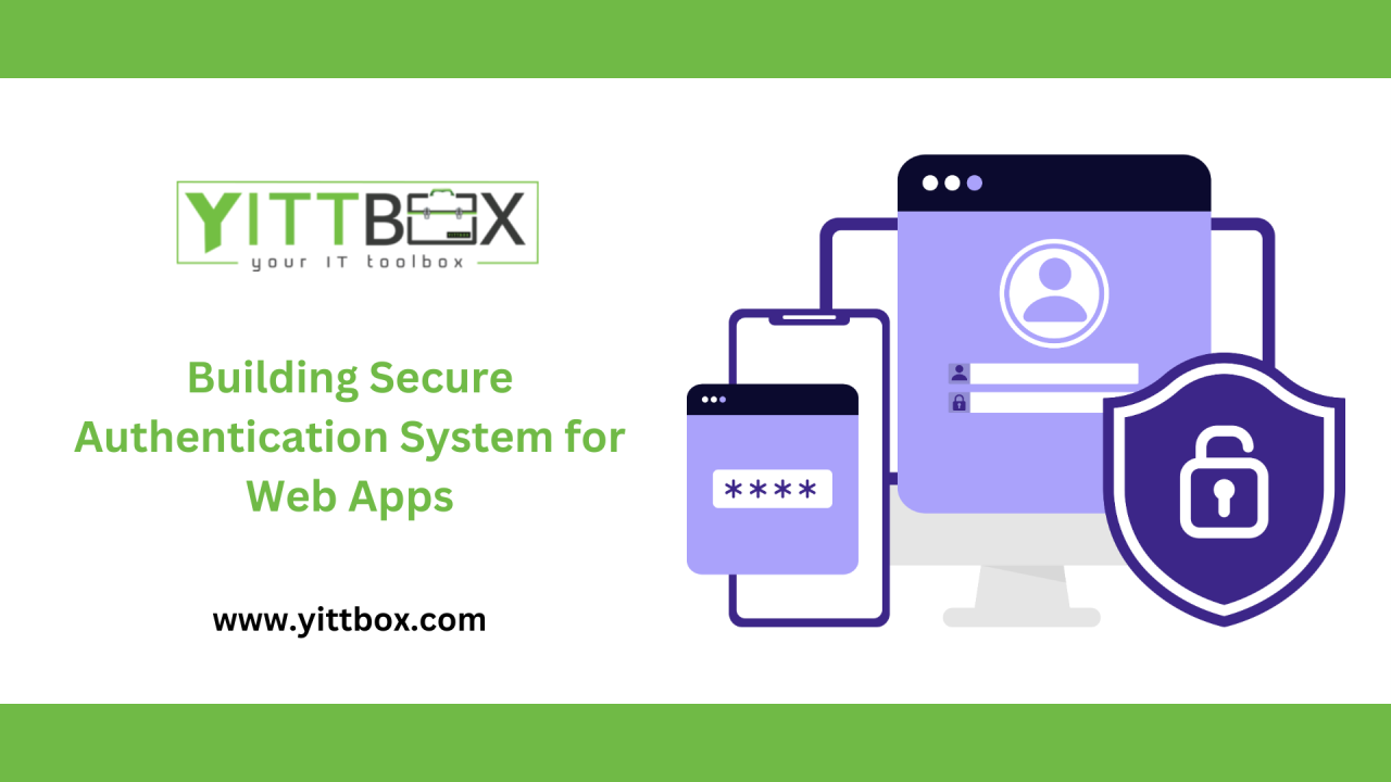 Building Secure Authentication System for Web Apps Building Secure Authentication System for Web Apps