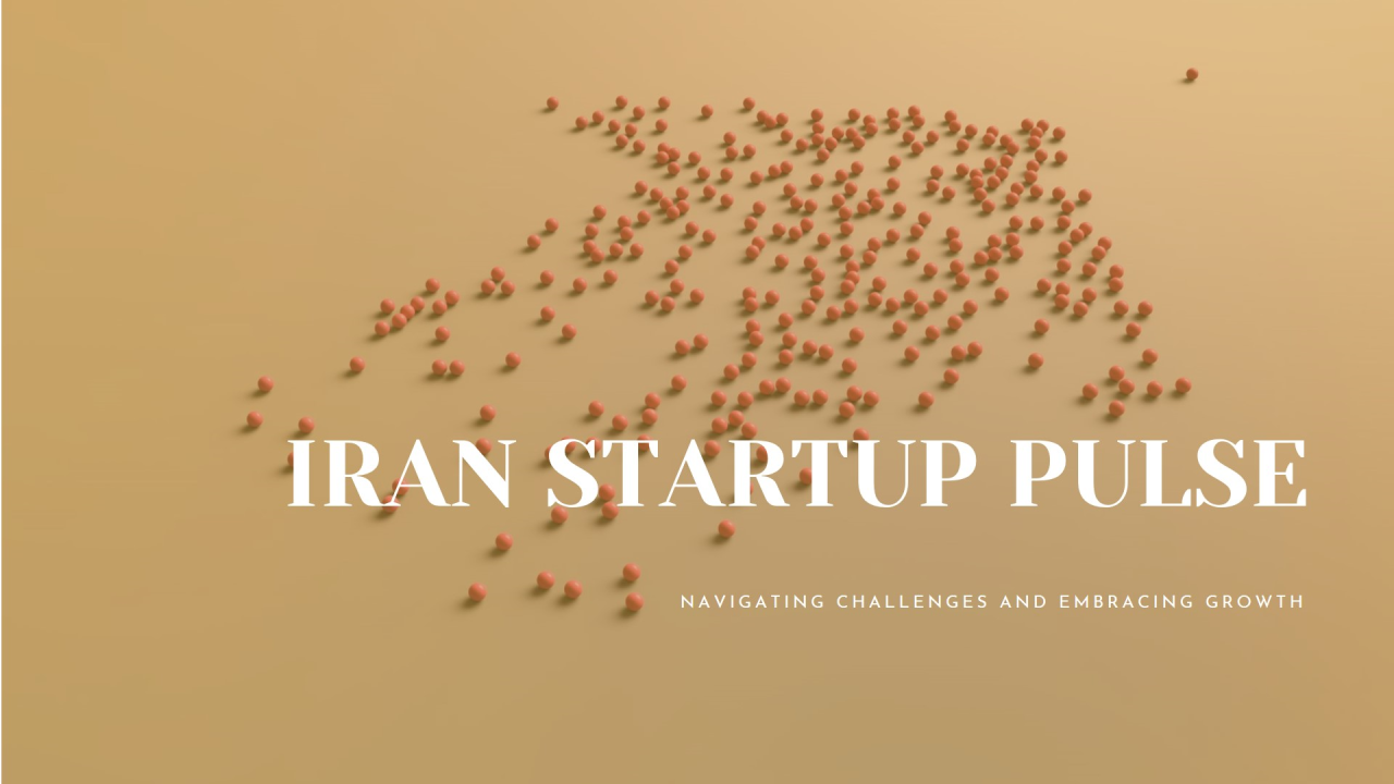 Iran Startup Pulse: Overcoming Regulatory Hurdles Iran Startup Pulse: Overcoming Regulatory Hurdles