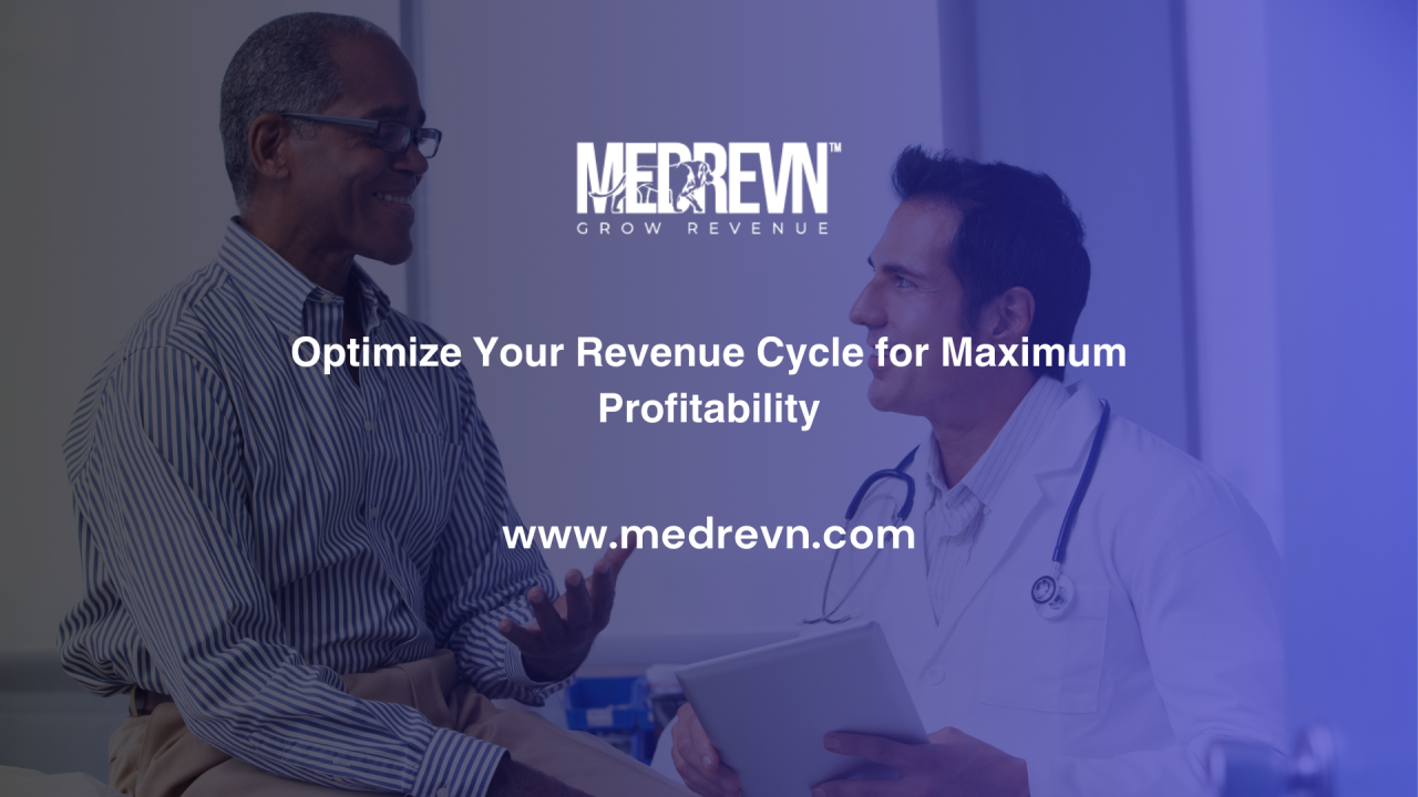 Optimize Your Revenue Cycle for Maximum Profitability Optimize Your Revenue Cycle for Maximum Profitability