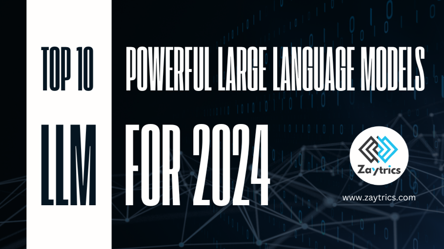 LLM: Top 10 Most Powerful Large Language Models (llm) for 2024 LLM: Top 10 Most Powerful Large Language Models (llm) for 2024