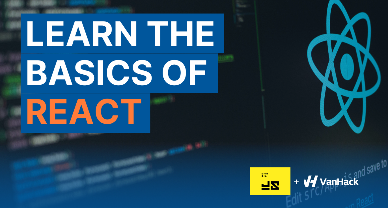 Learn the Basics of React | VanHack Learn the Basics of React | VanHack