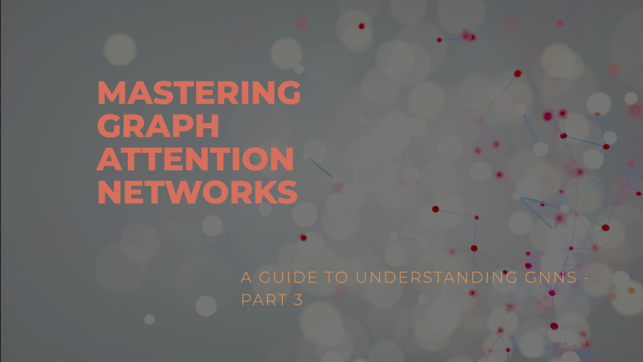 Understanding Graph Neural Networks (GNNs) - Part 3: Graph Attention ... Understanding Graph Neural Networks (GNNs) - Part 3: Graph Attention ...