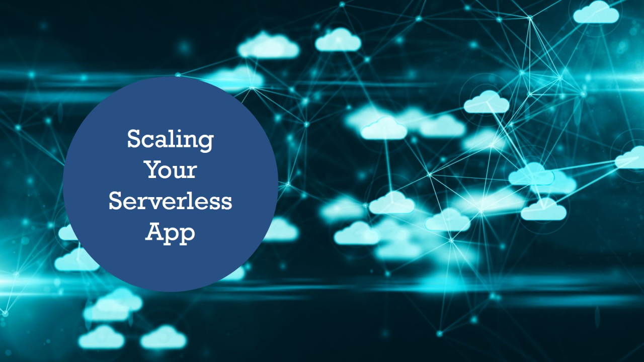 Scaling Serverless Node.js Applications with AWS Lambda and DynamoDB Scaling Serverless Node.js Applications with AWS Lambda and DynamoDB