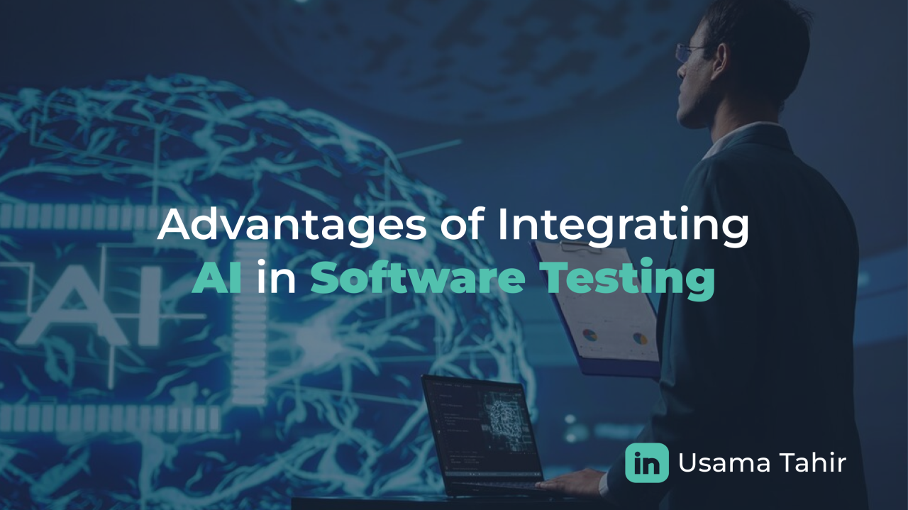 Advantages of Integrating AI in Software Testing Advantages of Integrating AI in Software Testing