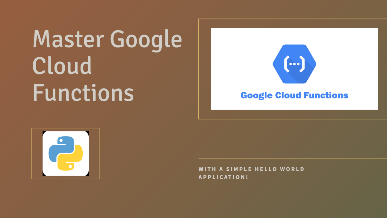 Master Google Cloud Functions with a Simple Hello World Application! Master Google Cloud Functions with a Simple Hello World Application!