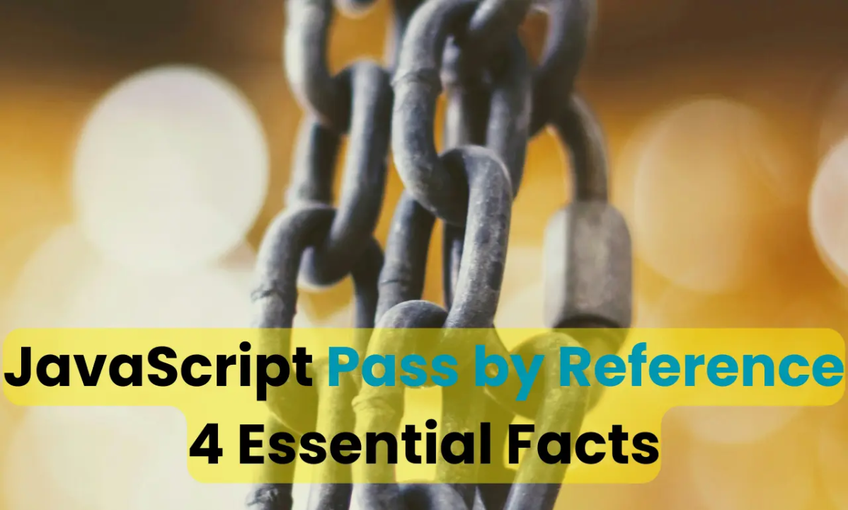 JavaScript Pass by Reference or Value: 4 Essential Facts JavaScript Pass by Reference or Value: 4 Essential Facts