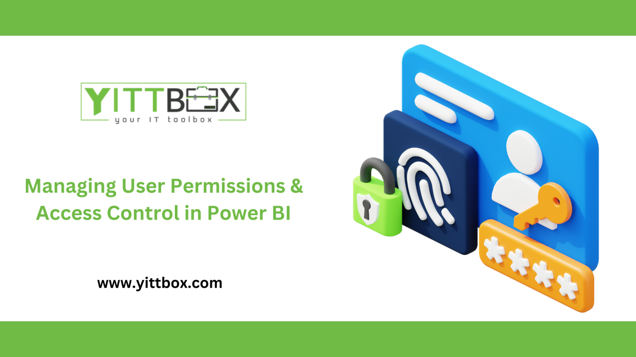Managing User Permissions & Access Control in Power BI Managing User Permissions & Access Control in Power BI