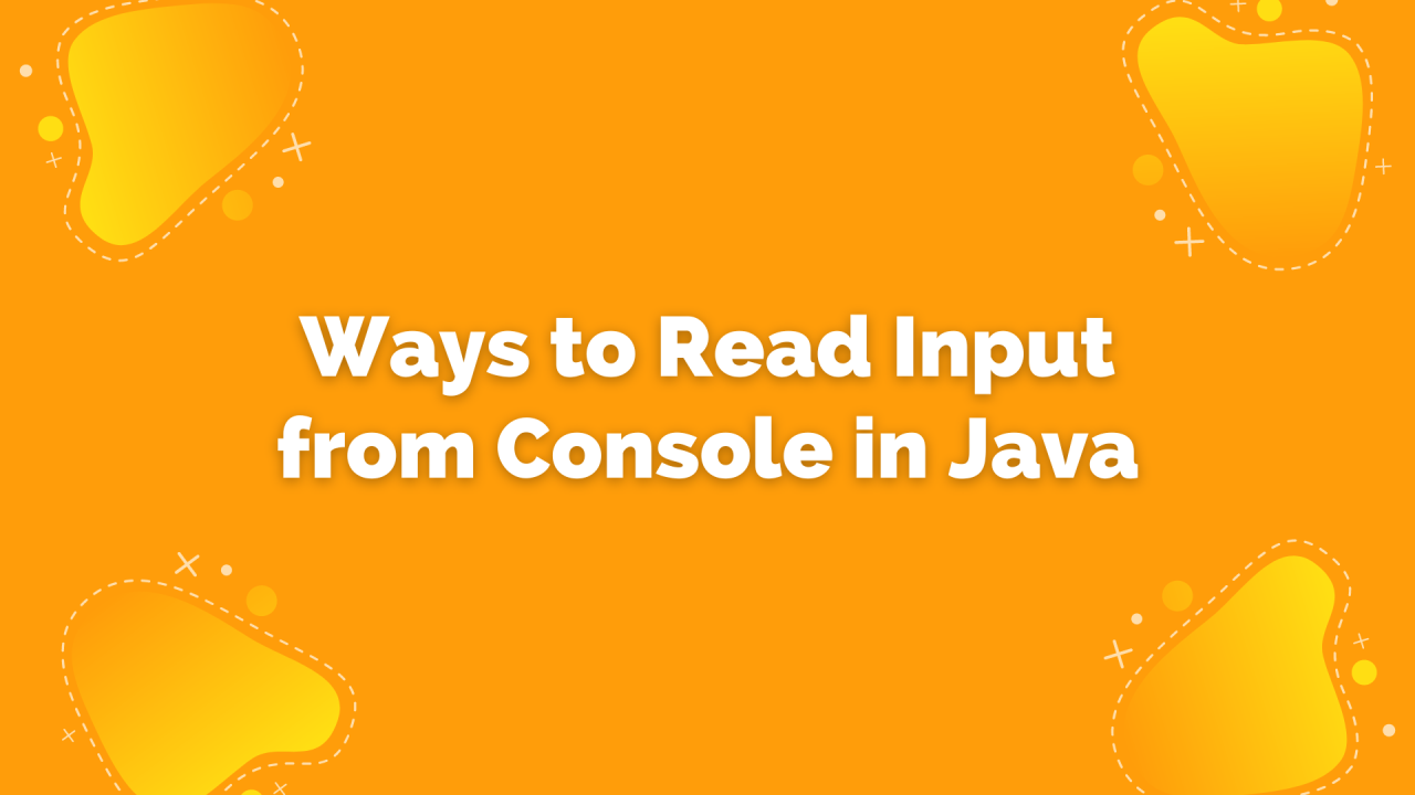 Ways to Read Input from Console in Java Ways to Read Input from Console in Java