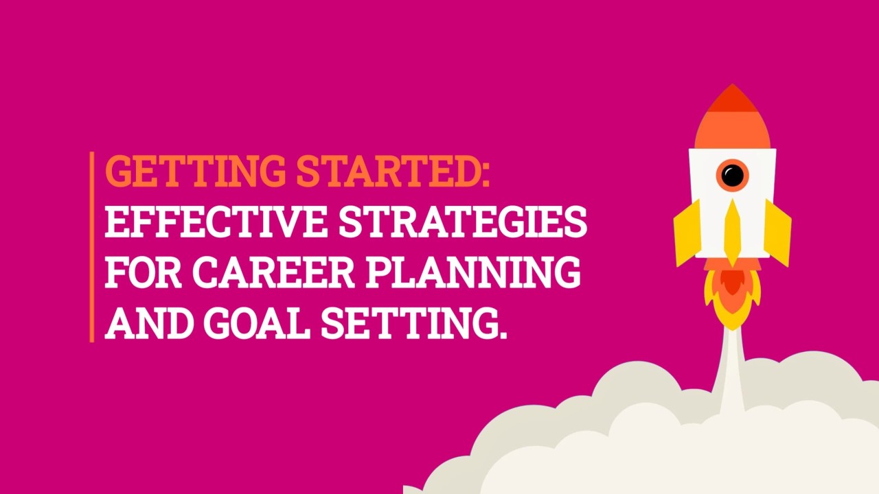 Getting Started: Effective Strategies for Career Planning and Goal Setting. Getting Started: Effective Strategies for Career Planning and Goal Setting.