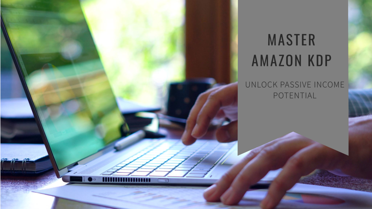 Unlock Passive Income Potential with an Amazon KDP Masterclass Unlock Passive Income Potential with an Amazon KDP Masterclass