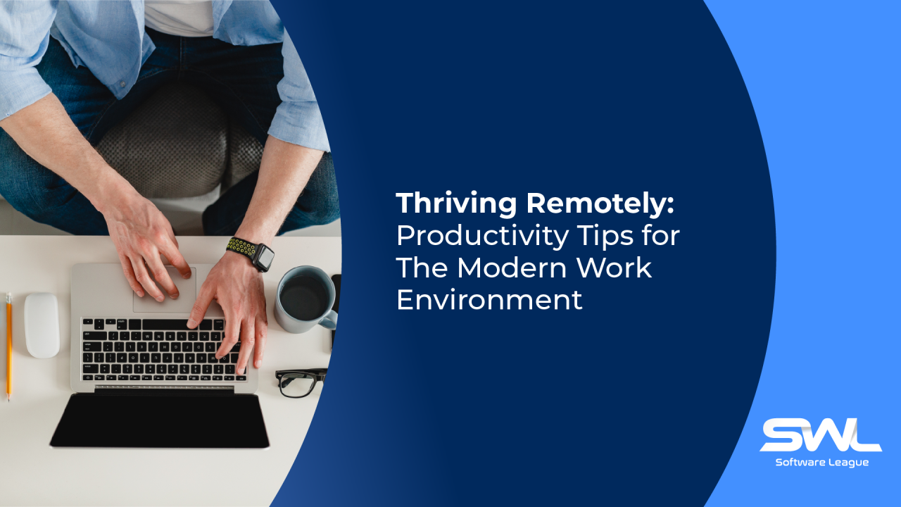Thriving Remotely: Productivity Tips for The Modern Work Environment Thriving Remotely: Productivity Tips for The Modern Work Environment