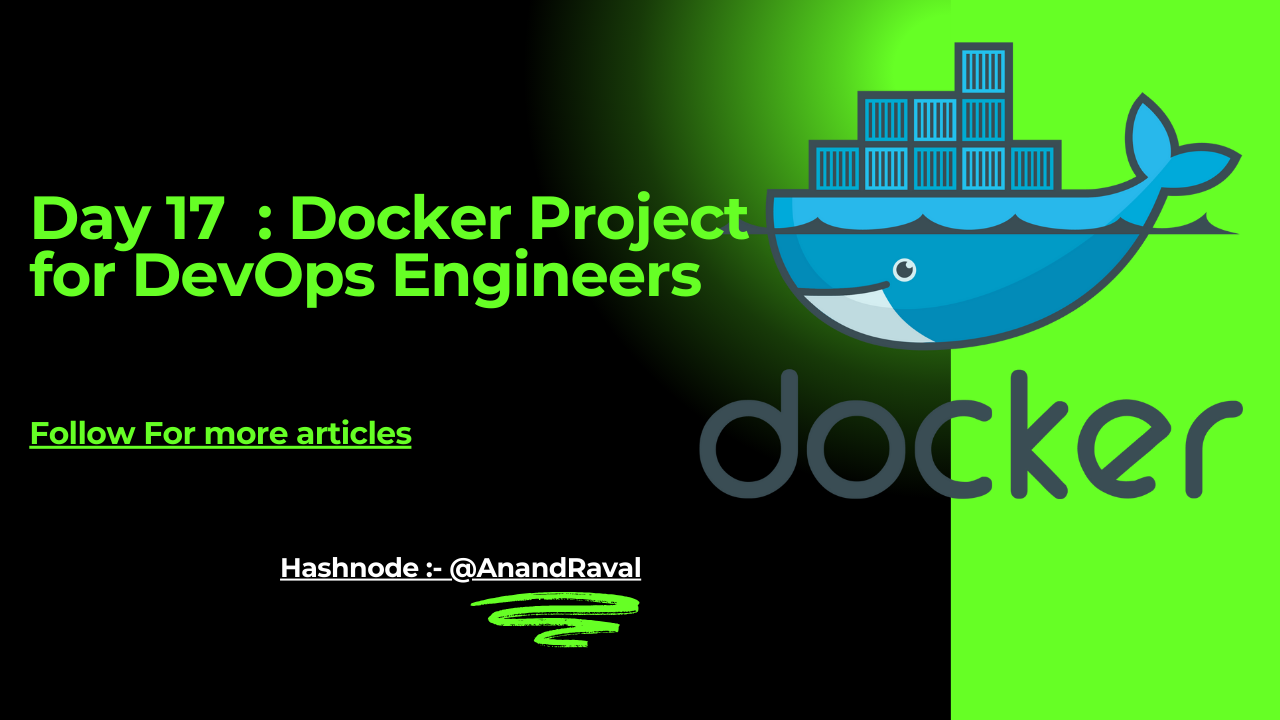 Day 17 : Docker Project for DevOps Engineers Day 17 : Docker Project for DevOps Engineers