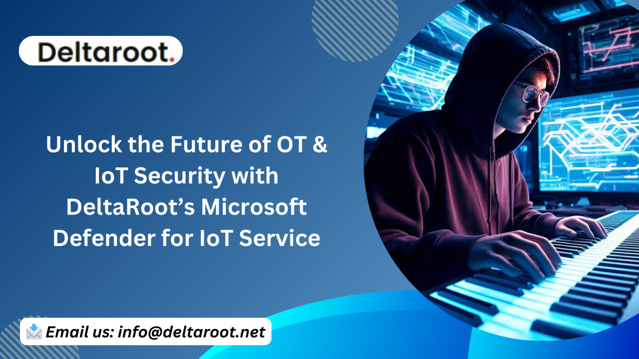Unlock the Future of OT & IoT Security with DeltaRoot’s Microsoft ... Unlock the Future of OT & IoT Security with DeltaRoot’s Microsoft ...