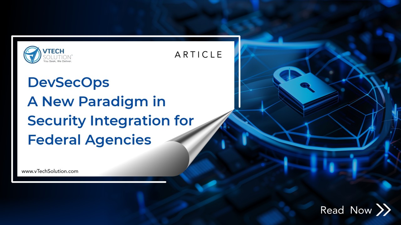 DevSecOps: A New Paradigm in Security Integration for Federal Agencies DevSecOps: A New Paradigm in Security Integration for Federal Agencies