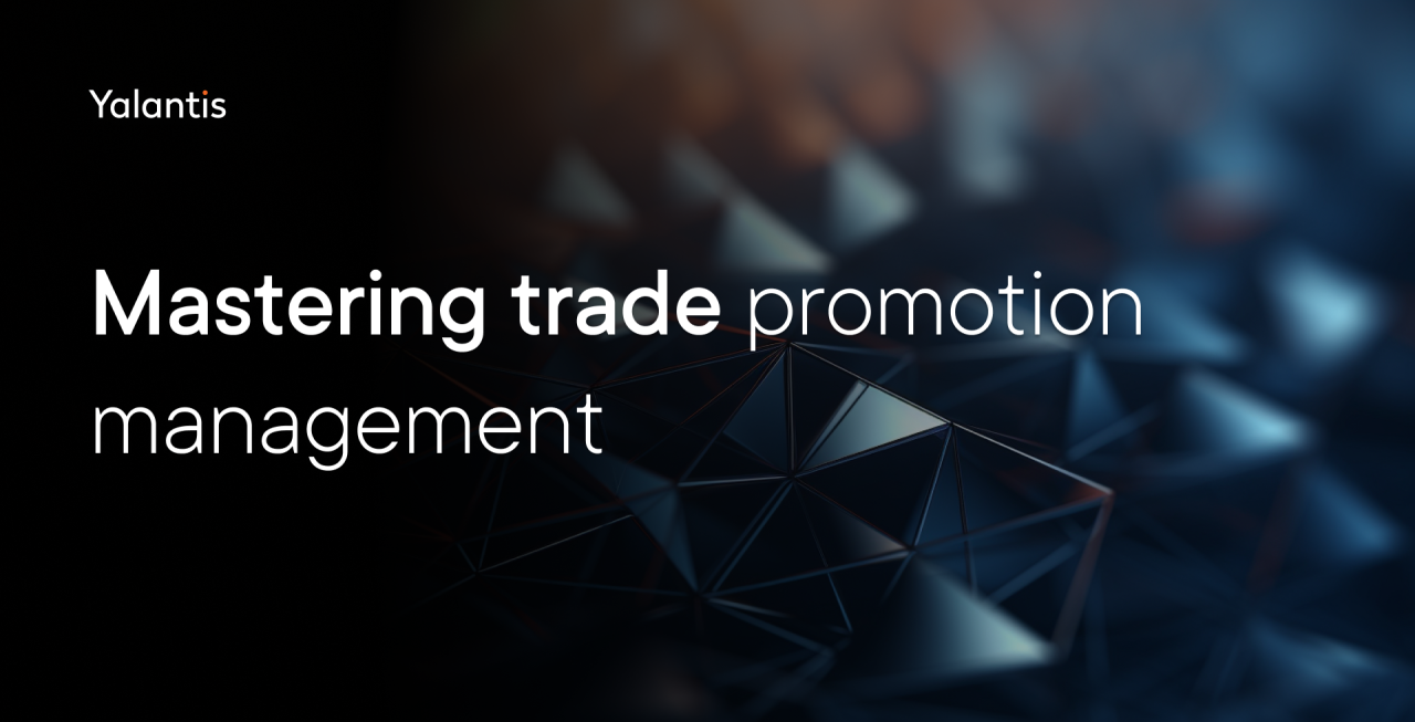 From chaos to control: Mastering trade promotion management From chaos to control: Mastering trade promotion management