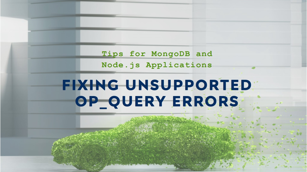 Resolving Unsupported OP_QUERY Command Errors in Your MongoDB and Node ... Resolving Unsupported OP_QUERY Command Errors in Your MongoDB and Node ...