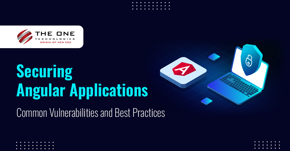 Securing Angular Applications: Common Vulnerabilities and Best Practices Securing Angular Applications: Common Vulnerabilities and Best Practices