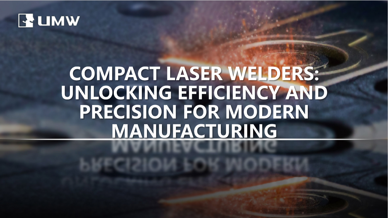 Compact Laser Welders: Unlocking Efficiency and Precision for Modern ... Compact Laser Welders: Unlocking Efficiency and Precision for Modern ...