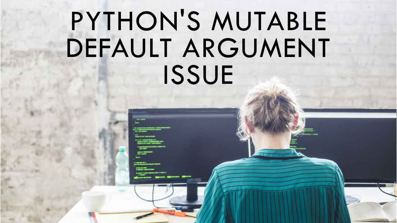 Understanding Python’s Mutable Default Argument Problem Understanding Python’s Mutable Default Argument Problem
