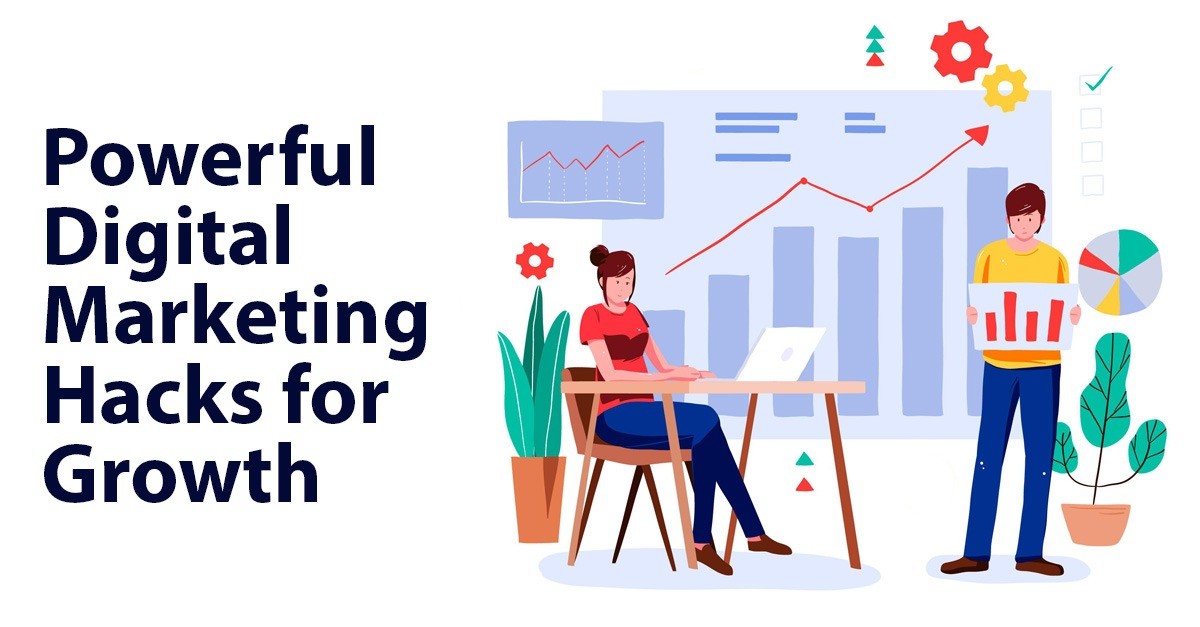 Powerful Digital Marketing Hacks for Growth Powerful Digital Marketing Hacks for Growth