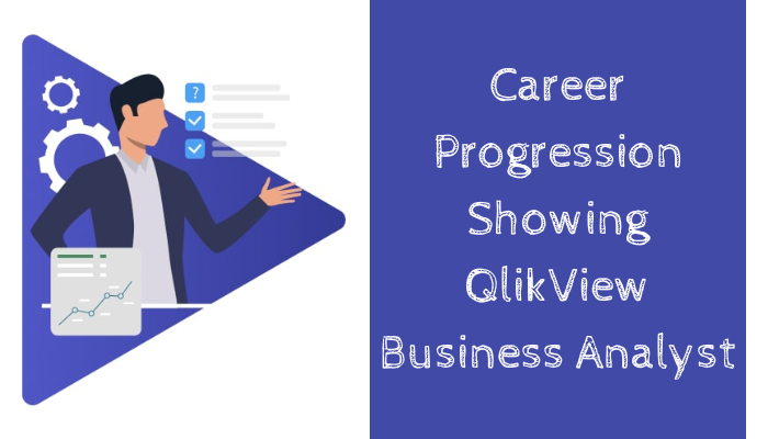 QlikView Business Analyst Career Path: Finding Success QlikView Business Analyst Career Path: Finding Success