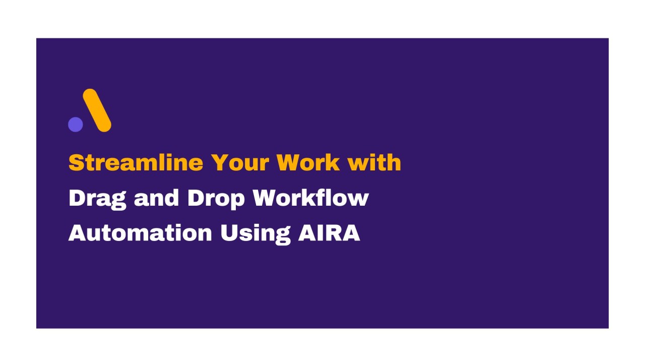Streamline Your Work with Drag and Drop Workflow Automation Using AIRA Streamline Your Work with Drag and Drop Workflow Automation Using AIRA