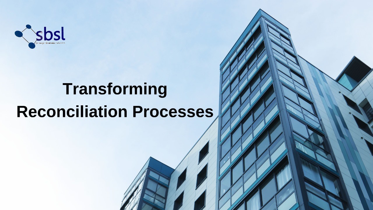 Transforming Reconciliation Processes with Automation at SBSL Transforming Reconciliation Processes with Automation at SBSL
