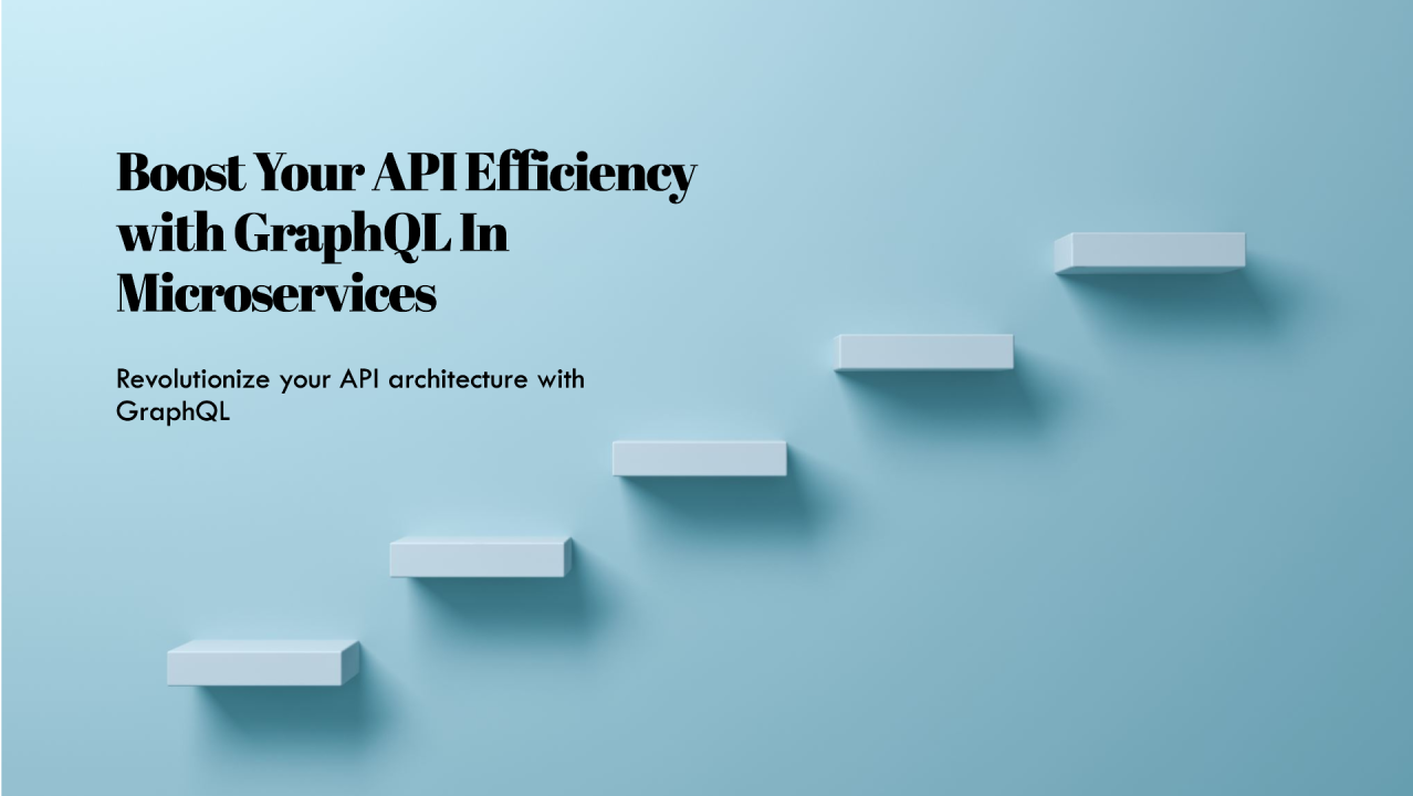GraphQL in Microservices: Enhancing API Efficiency GraphQL in Microservices: Enhancing API Efficiency