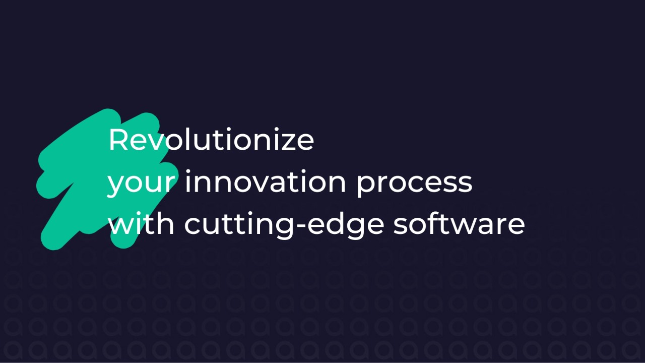 Revolutionize your innovation process with cutting-edge software Revolutionize your innovation process with cutting-edge software