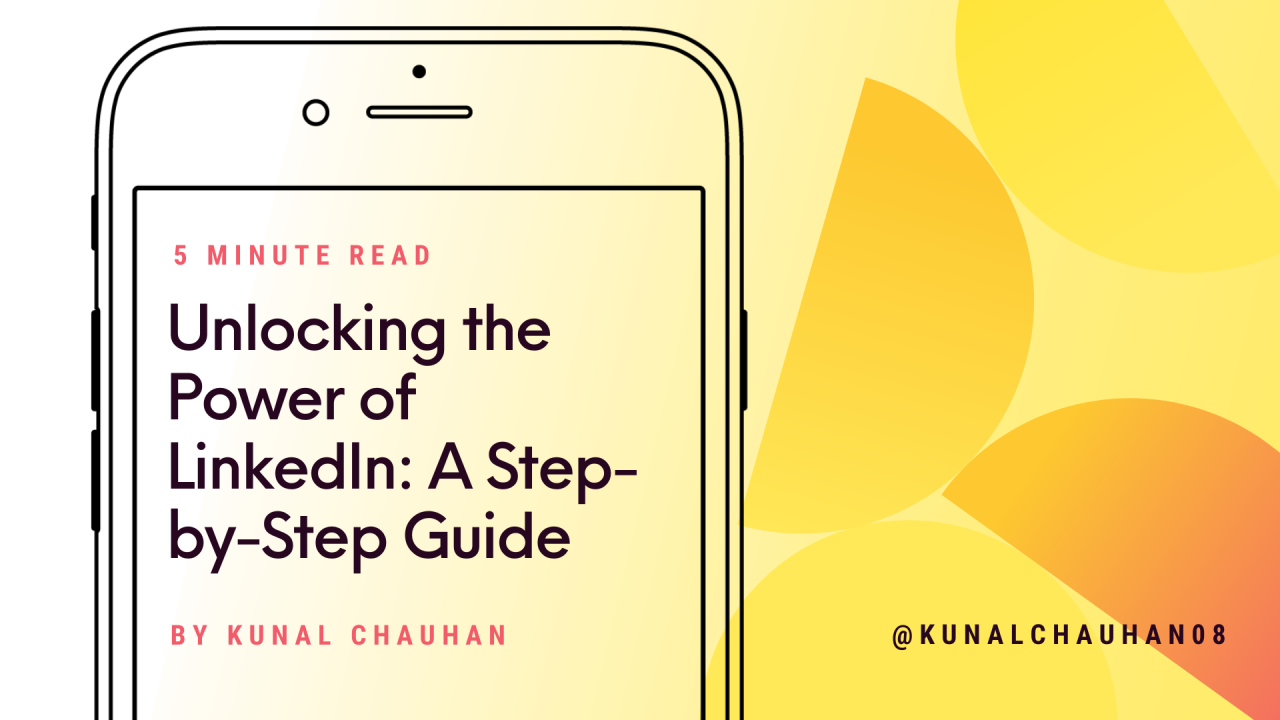 Unlocking the Power of LinkedIn: A Step-by-Step Guide Unlocking the Power of LinkedIn: A Step-by-Step Guide