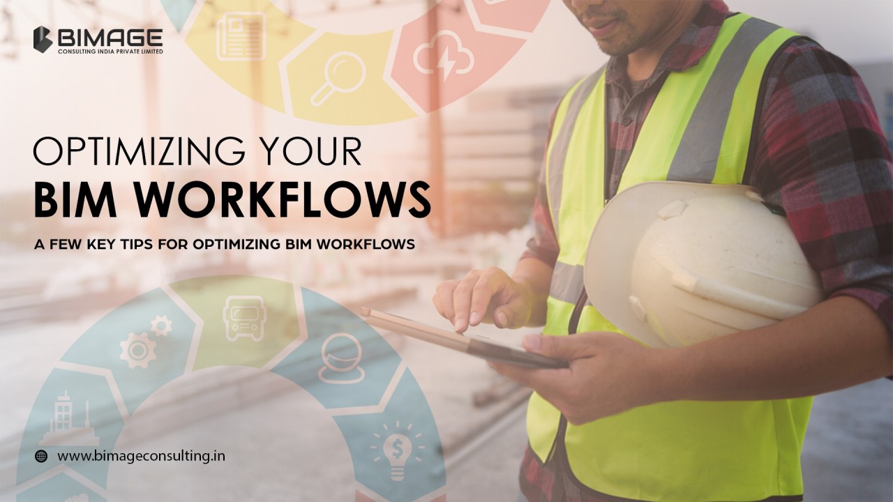 OPTIMIZING YOUR BIM WORKFLOWS OPTIMIZING YOUR BIM WORKFLOWS