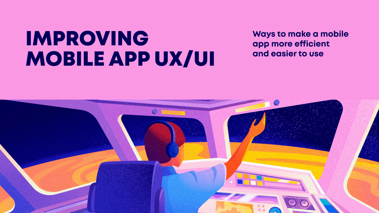 Improving Mobile App UX/UI Improving Mobile App UX/UI