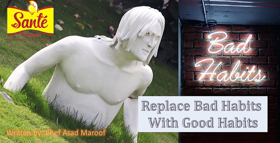Replace Bad Habits With Good Habits Replace Bad Habits With Good Habits