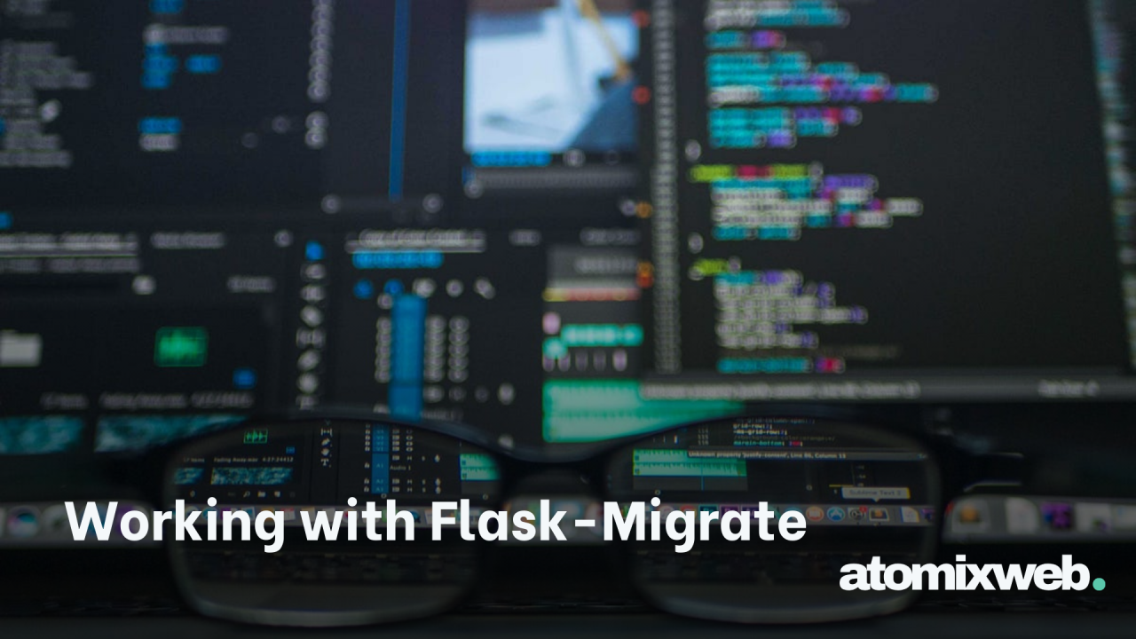 Working with Flask-Migrate Working with Flask-Migrate