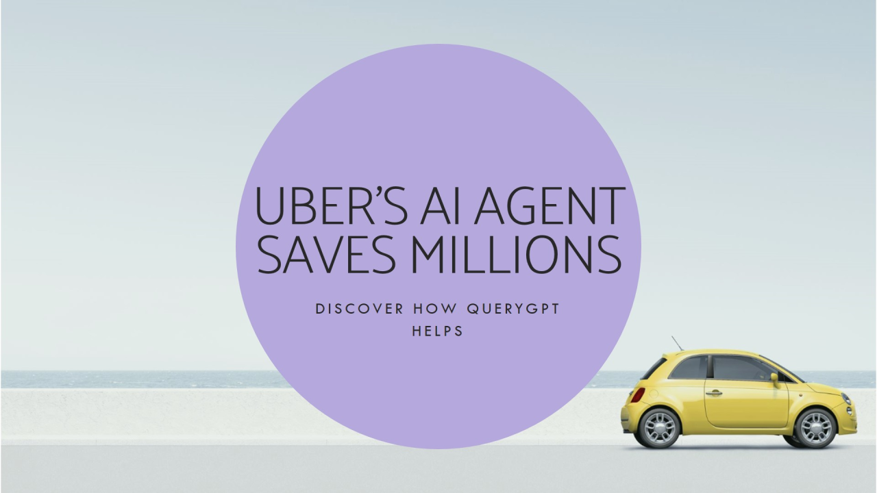 Uber Saving $121.97 Million Every Year with QueryGPT AI Agent: Here’s How Uber Saving $121.97 Million Every Year with QueryGPT AI Agent: Here’s How
