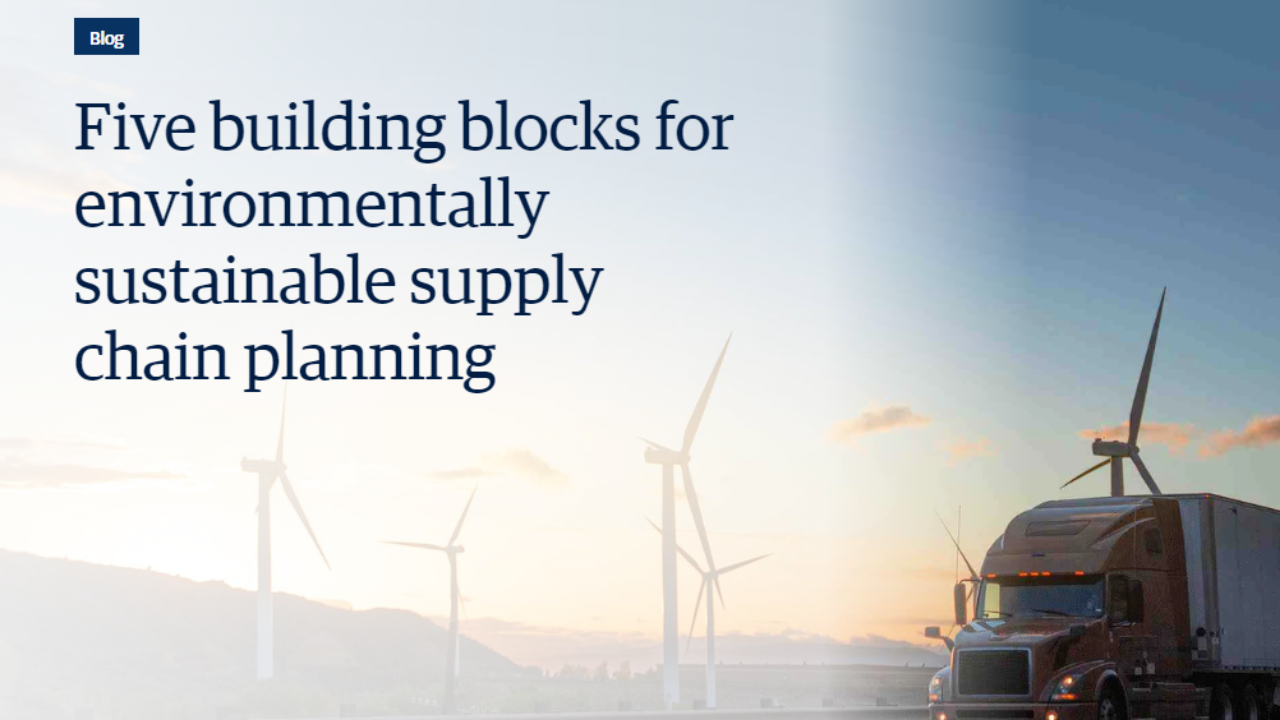 Five building blocks for environmentally sustainable supply chain planning Five building blocks for environmentally sustainable supply chain planning