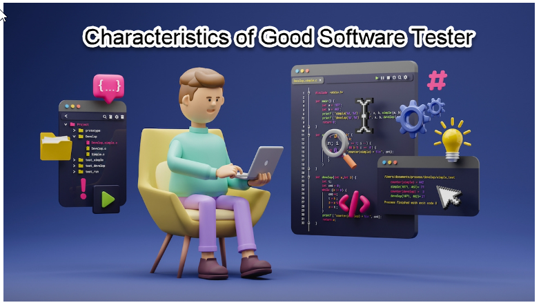 Characteristics of Good Software Tester Characteristics of Good Software Tester