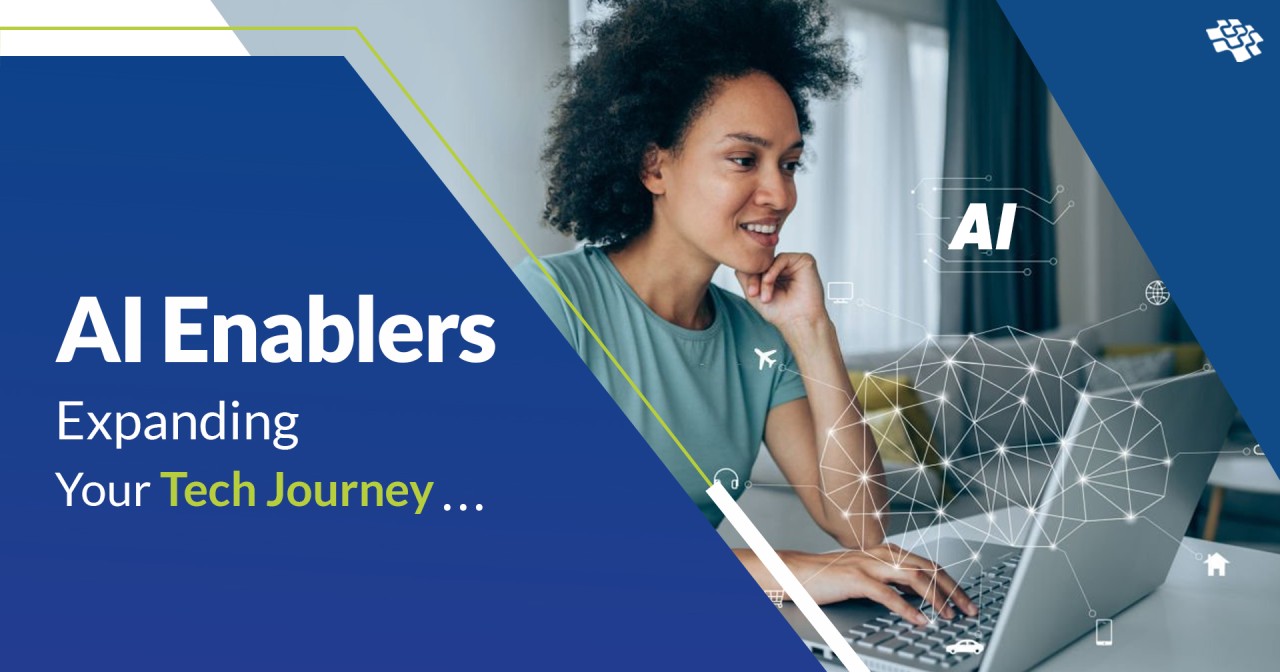 AI Enablers: Expanding Your Tech Journey AI Enablers: Expanding Your Tech Journey