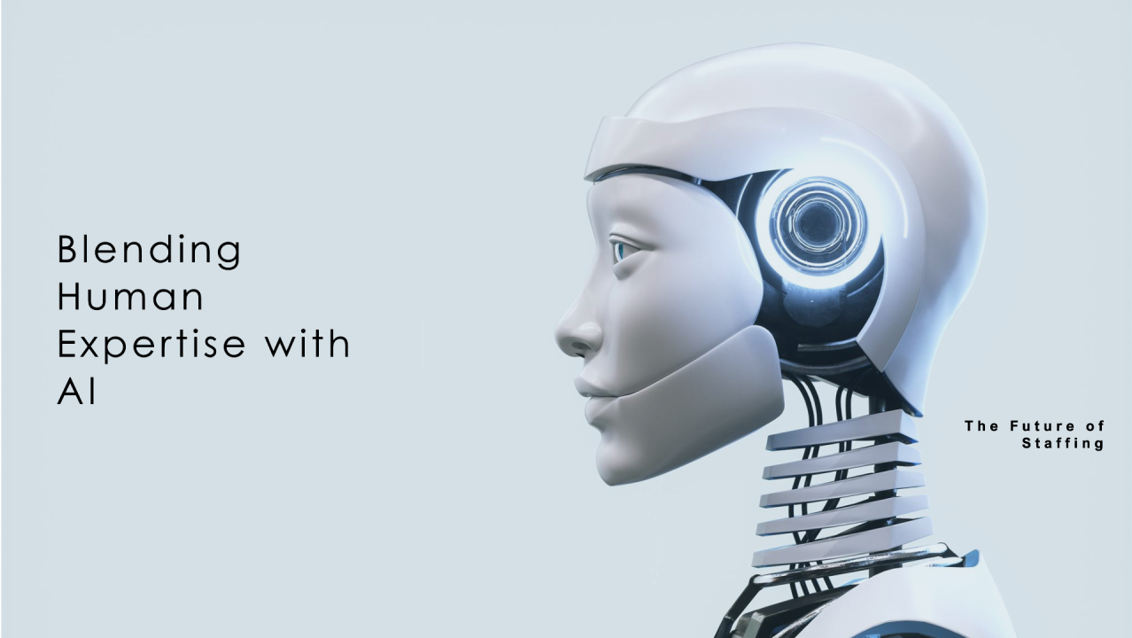 The Future of Staffing: Blending Human Expertise with AI The Future of Staffing: Blending Human Expertise with AI