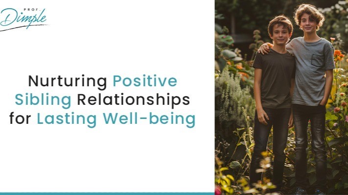 Nurturing Positive Sibling Relationships for Lasting Well-being Nurturing Positive Sibling Relationships for Lasting Well-being