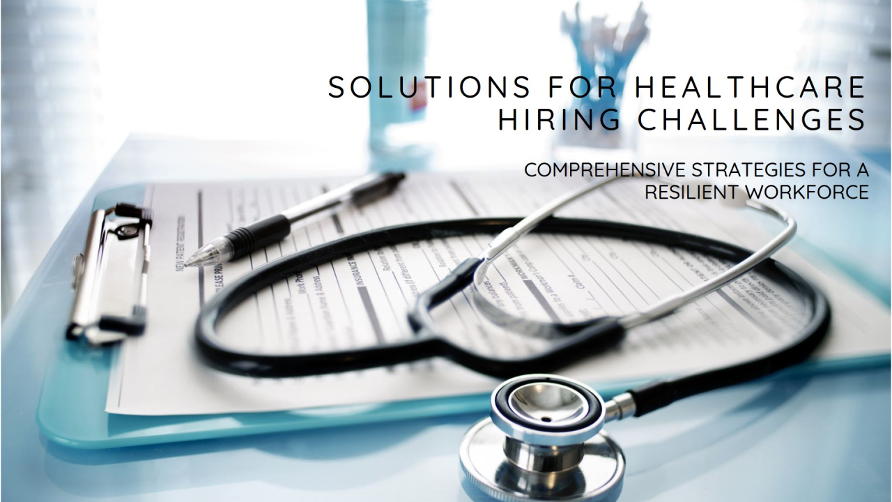 Navigating Healthcare Hiring Challenges: Comprehensive Solutions for a ... Navigating Healthcare Hiring Challenges: Comprehensive Solutions for a ...